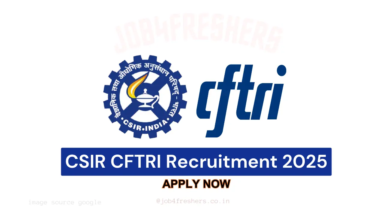 CSIR CFTRI Recruitment 2025 – Great News! 12th pass Vacancies for Jr ...