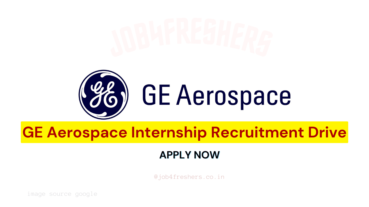 GE Aerospace Internship 2025 | Bengaluru | Apply Now | Job4freshers